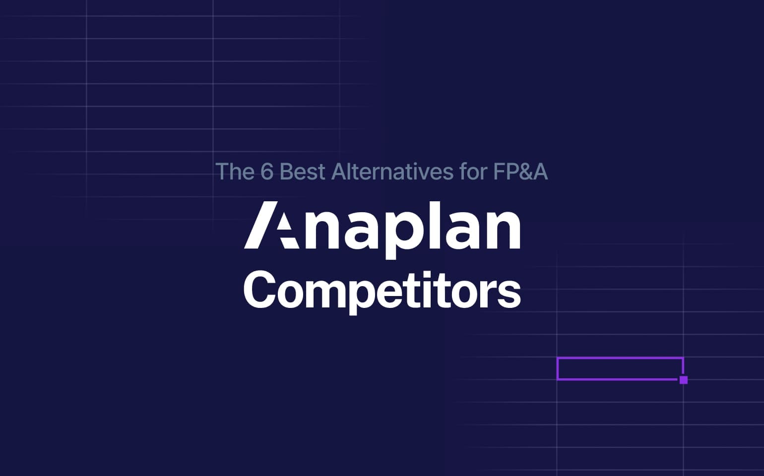 Anaplan Competitors – The 6 Best Alternatives for Enterprise FP&A